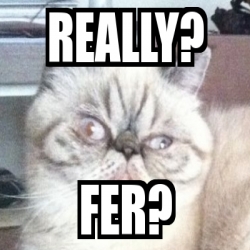 Meme Personalizado - really? fer? - 17894566