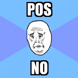 Meme Okay Guy - pos no - 17898967