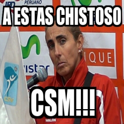 Meme Personalizado - a estas chistoso csm!!! - 17920904