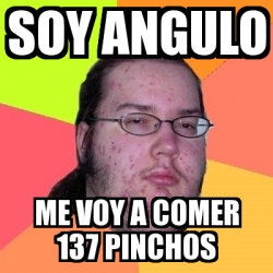 Meme Friki - Soy Angulo me voy a comer 137 pinchos - 17925282