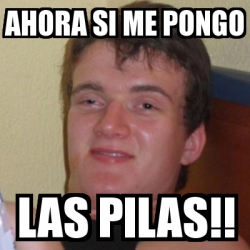 Meme Stoner Stanley - AHORA SI ME PONGO LAS PILAS!! - 17957779