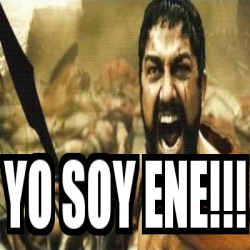 Meme Personalizado - Yo soy ene!!! - 17962908