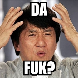 Meme Jackie Chan - Da Fuk? - 17977331