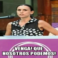 Meme Personalizado - Venga! que nosotros podemos! - 17995933