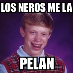 Meme Bad Luck Brian - Los neros me la Pelan - 18111218