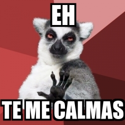 Meme Chill Out Lemur - eh te me calmas - 18141018