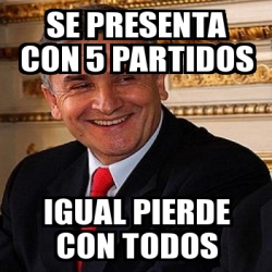 Meme Personalizado - se presenta con 5 partidos igual pierde con todos ...