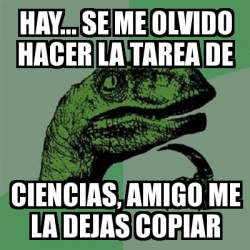 Meme Filosoraptor - hay... se me olvido hacer la tarea de CIENCIAS ...