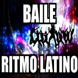 Meme Personalizado - baile ritmo latino - 18143998