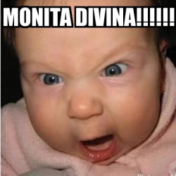 Meme Bebe furioso - monita divina!!!!!! - 18145331