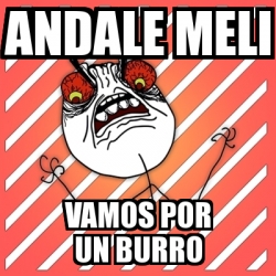 Meme I Hate - Andale Meli Vamos por un burro - 18150706