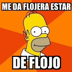 Meme Homer - me da flojera estar de flojo - 18159657