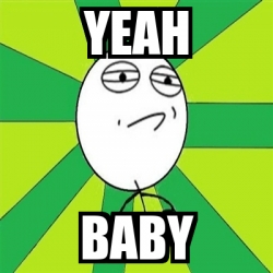 Meme Challenge Accepted - yeah baby - 18236169