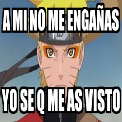 Meme Personalizado - a mi no me engaÃ±as yo se q me as visto - 18258117