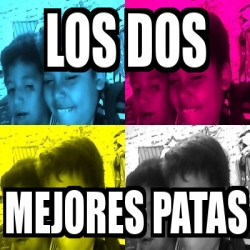 Meme Personalizado - los dos mejores patas - 18261276