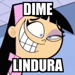 Meme Personalizado - dime lindura - 18268967