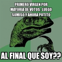 Meme Filosoraptor - primero virgen por mayoria de votos, luego sumiso y ...