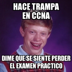 Meme Bad Luck Brian - hace trampa en ccna dime que se siente perder el ...