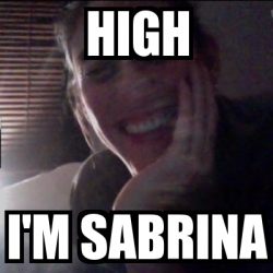 Meme Personalizado - High I'm Sabrina - 18325196