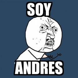 Meme Y U No - soy andres - 18332509