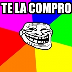 Meme Troll - te la compro - 18334443