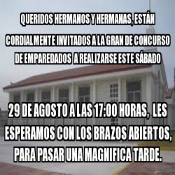 Meme Personalizado - Queridos hermanos y hermanas, estÃ¡n cordialmente ...