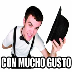 Meme Personalizado - con mucho gusto - 18419029