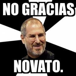 Meme Steve Jobs - no gracias novato. - 18430969