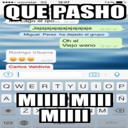 Meme Personalizado - QUE PASHO Miiii miii miiii - 18452686