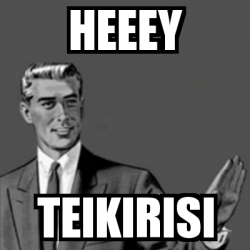 Meme Correction Guy - Heeey Teikirisi - 18487265
