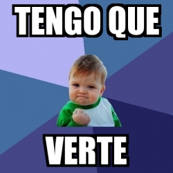 Meme Bebe Exitoso - tengo que verte - 18495346