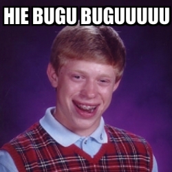 Meme Bad Luck Brian - hie bugu buguuuuu - 18052766