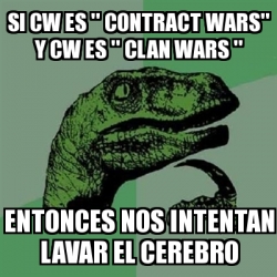 Meme Filosoraptor - si cw es '' contract wars'' y cw es '' clan wars '' entonces nos intentan ...