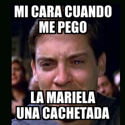 Meme crying peter parker - mi cara cuando me pego la mariela una ...