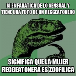 Meme Filosoraptor - si es fanatica de lo sensual y tiene una foto de un ...