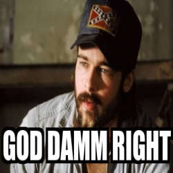 Meme Personalizado - God damm right - 18565710