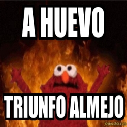 Meme Personalizado - a huevo triunfo almejo - 18604612