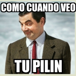 Meme Mr Bean - como cuando veo tu pilin - 18642751
