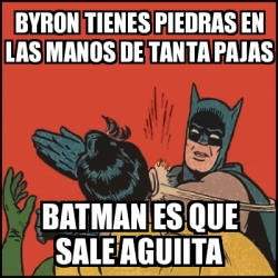 Meme Batman slaps Robin - byron tienes piedras en las manos de tanta ...