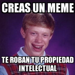 Meme Bad Luck Brian - creas un meme te roban tu propiedad intelectual ...