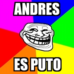 Meme Troll - andres es puto - 18074922