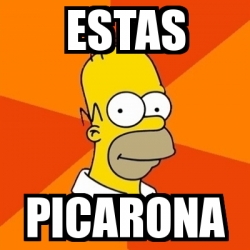Meme Homer - estas picarona - 18721006