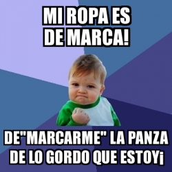 Meme Bebe Exitoso - mi ropa es de marca! de"marcarme" la panza de lo ...
