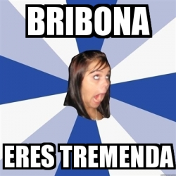 Meme Annoying Facebook Girl - bribona eres tremenda - 18747373