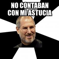 Meme Steve Jobs - No contaban con mi astucia - 18771112