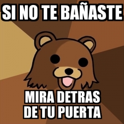 Meme Pedobear - si no te baÃ±aste mira detras de tu puerta - 18081614