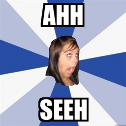 Meme Annoying Facebook Girl - ahh seeh - 18811835