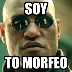 Meme What If I Told You - Soy To Morfeo - 18828785