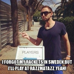 Meme Personalizado - I FORGOT MY RACKETS IN SWEDEN,BUT I'LL PLAY AT ...