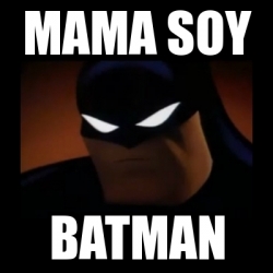 Meme Disapproving Batman - Mama soy batman - 18849727